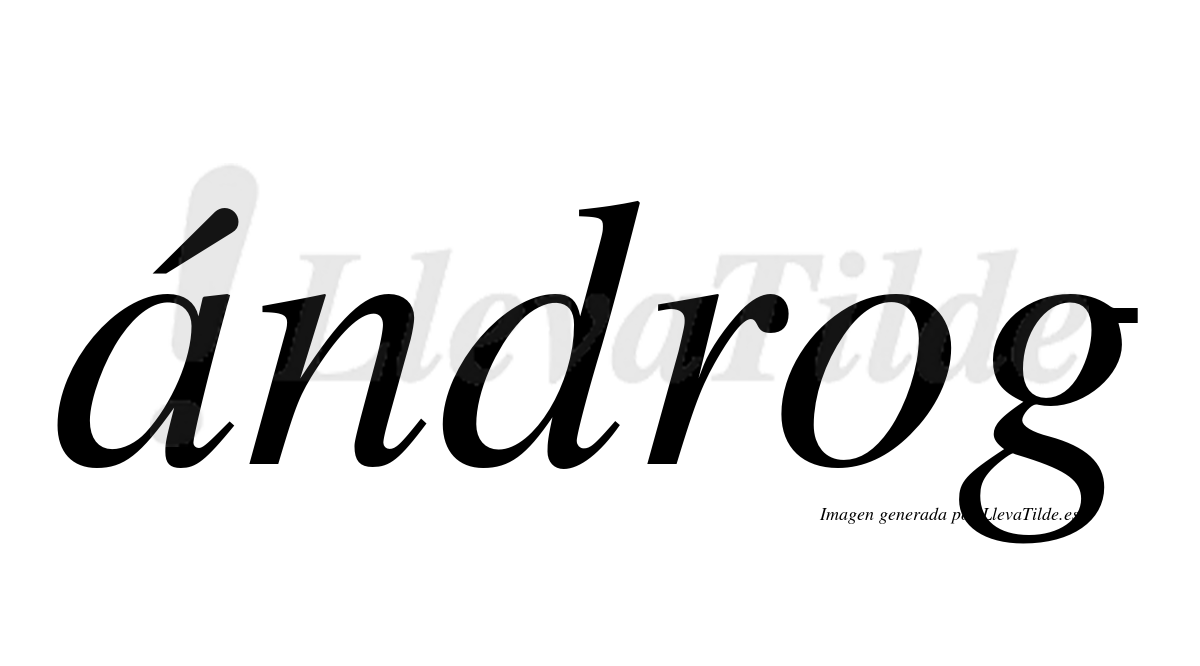 ¿Lleva tilde ándrog? | LlevaTilde.es