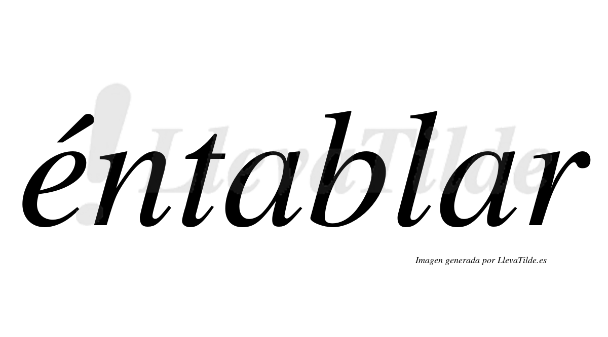 ¿Lleva tilde éntablar? | LlevaTilde.es