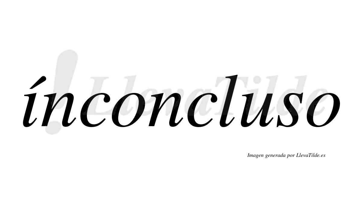 ¿Lleva tilde ínconcluso? | LlevaTilde.es
