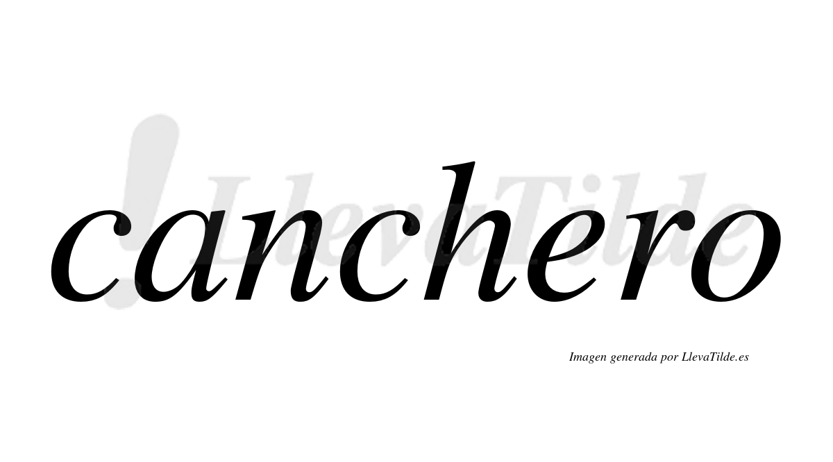 ¿Lleva tilde canchero? | LlevaTilde.es