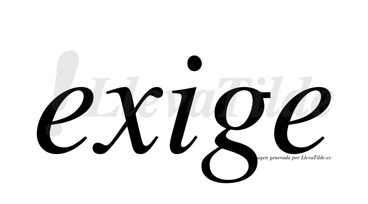 ¿Lleva tilde exige? | LlevaTilde.es