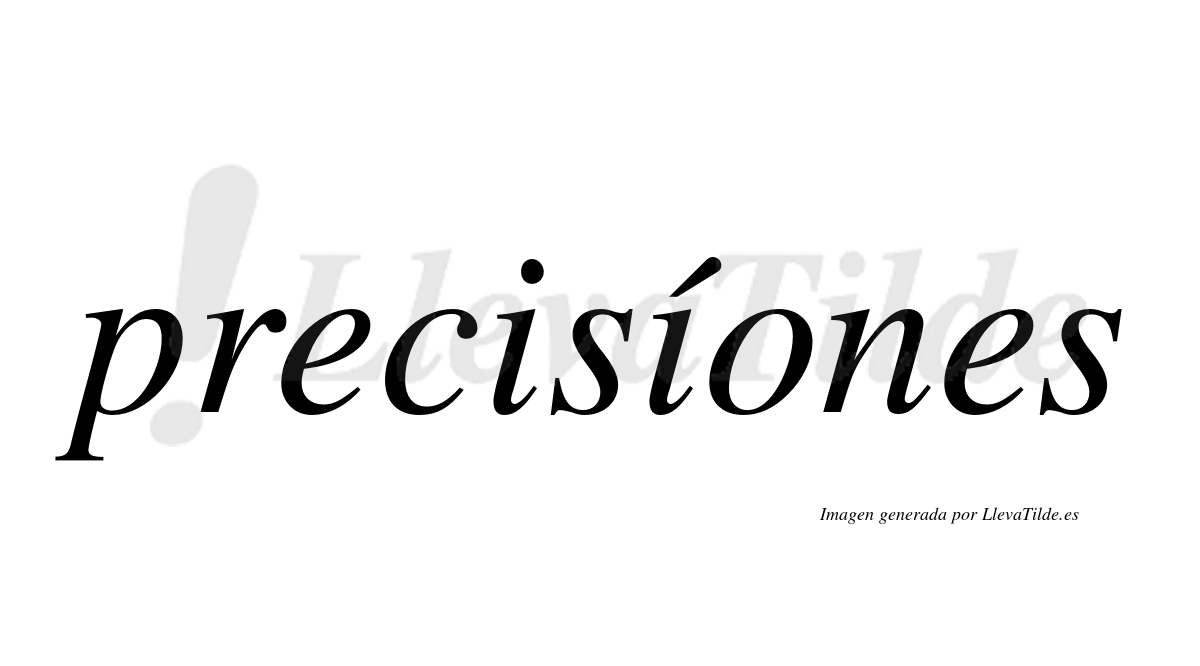 ¿Lleva tilde precisíones? | LlevaTilde.es