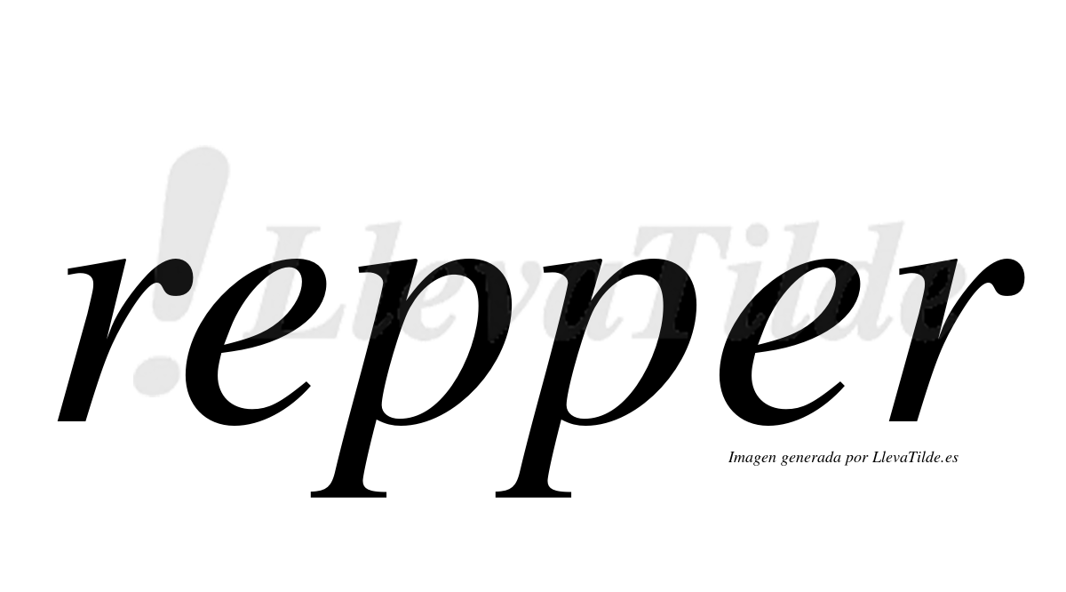 ¿Lleva tilde repper? | LlevaTilde.es