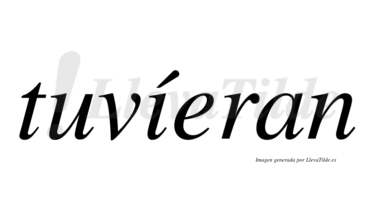 ¿Lleva tilde tuvíeran? | LlevaTilde.es