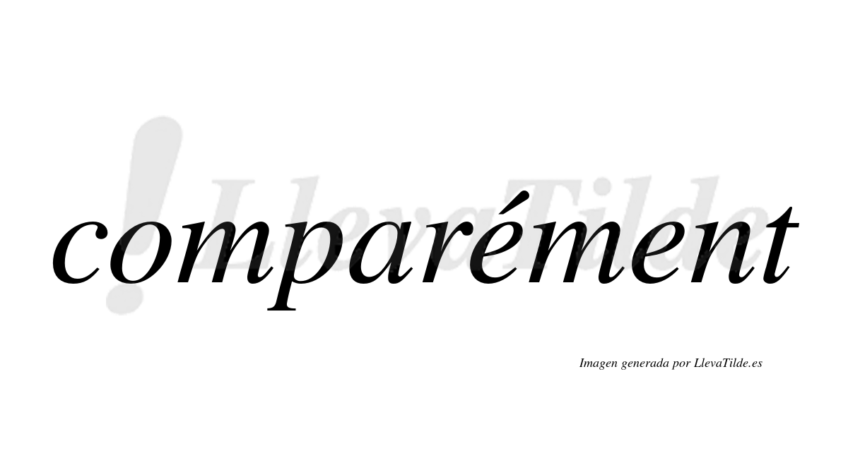 ¿Lleva tilde comparément? | LlevaTilde.es