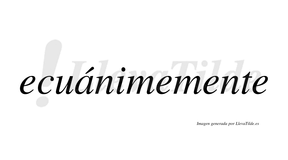 ¿Lleva tilde ecuánimemente? | LlevaTilde.es