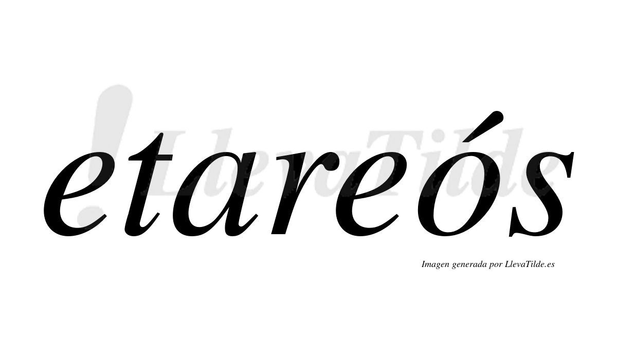 ¿Lleva tilde etareós? | LlevaTilde.es
