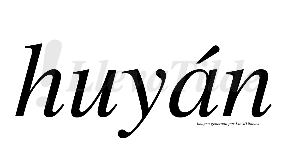 ¿Lleva tilde huyán? | LlevaTilde.es