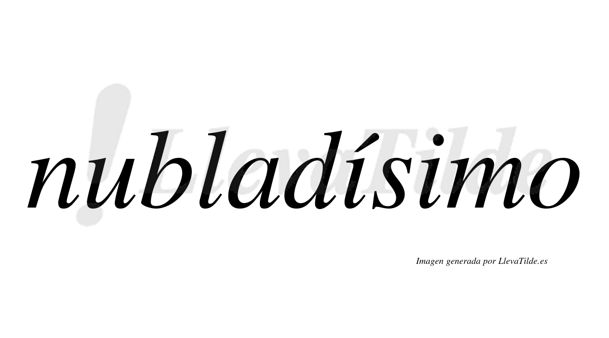 ¿Lleva tilde nubladísimo? | LlevaTilde.es