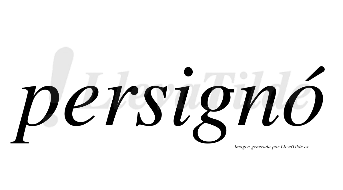 ¿Lleva tilde persignó? | LlevaTilde.es