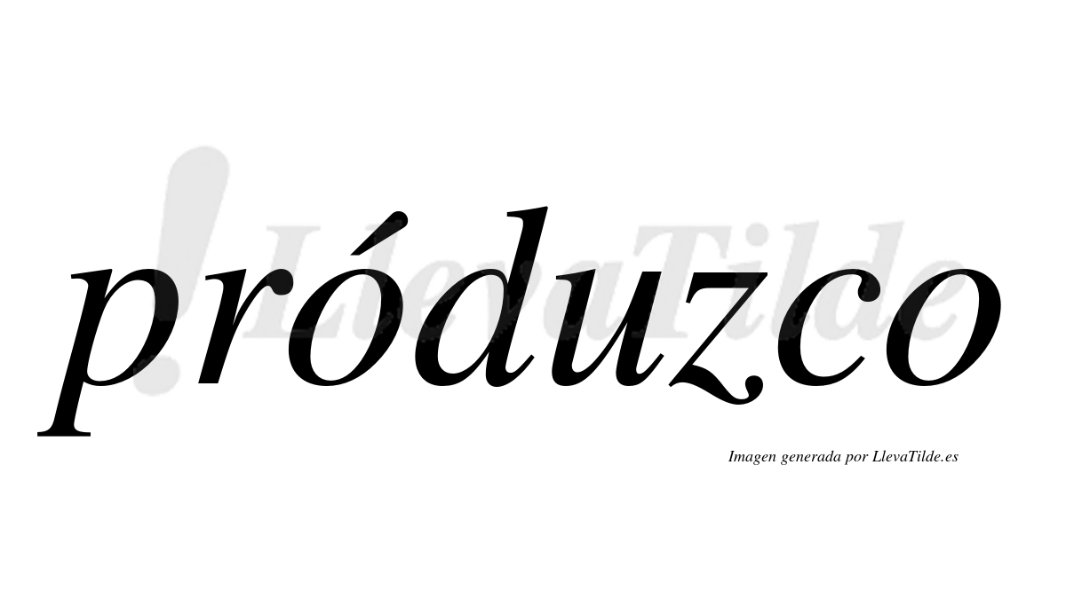 ¿Lleva tilde próduzco? | LlevaTilde.es