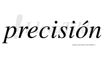 ¿Lleva tilde precisión? | LlevaTilde.es
