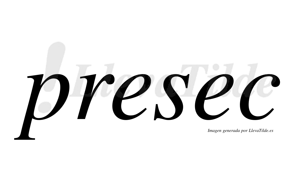 ¿Lleva tilde presec? | LlevaTilde.es