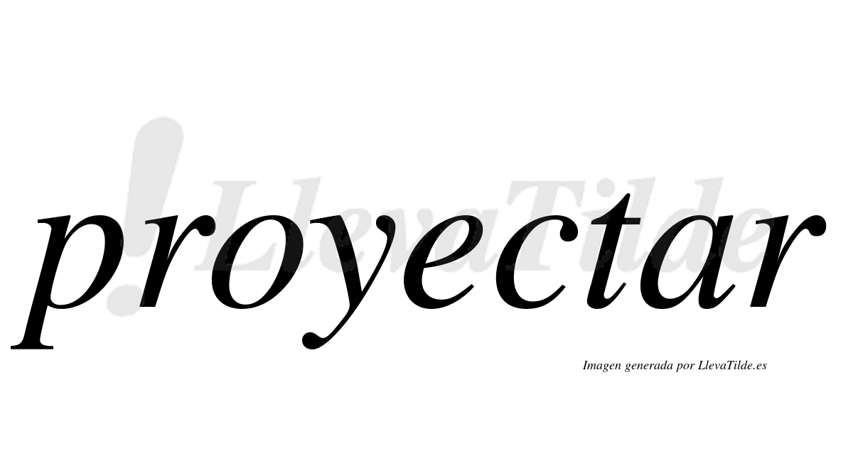 ¿Lleva tilde proyectar? | LlevaTilde.es