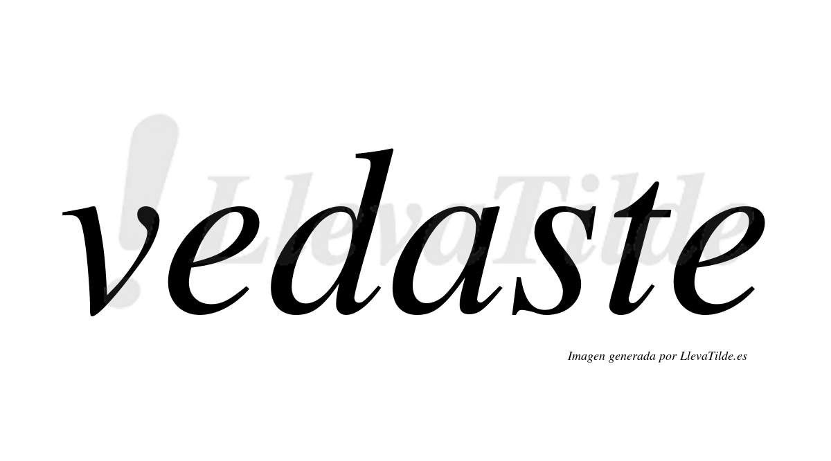 ¿Lleva tilde vedaste? | LlevaTilde.es