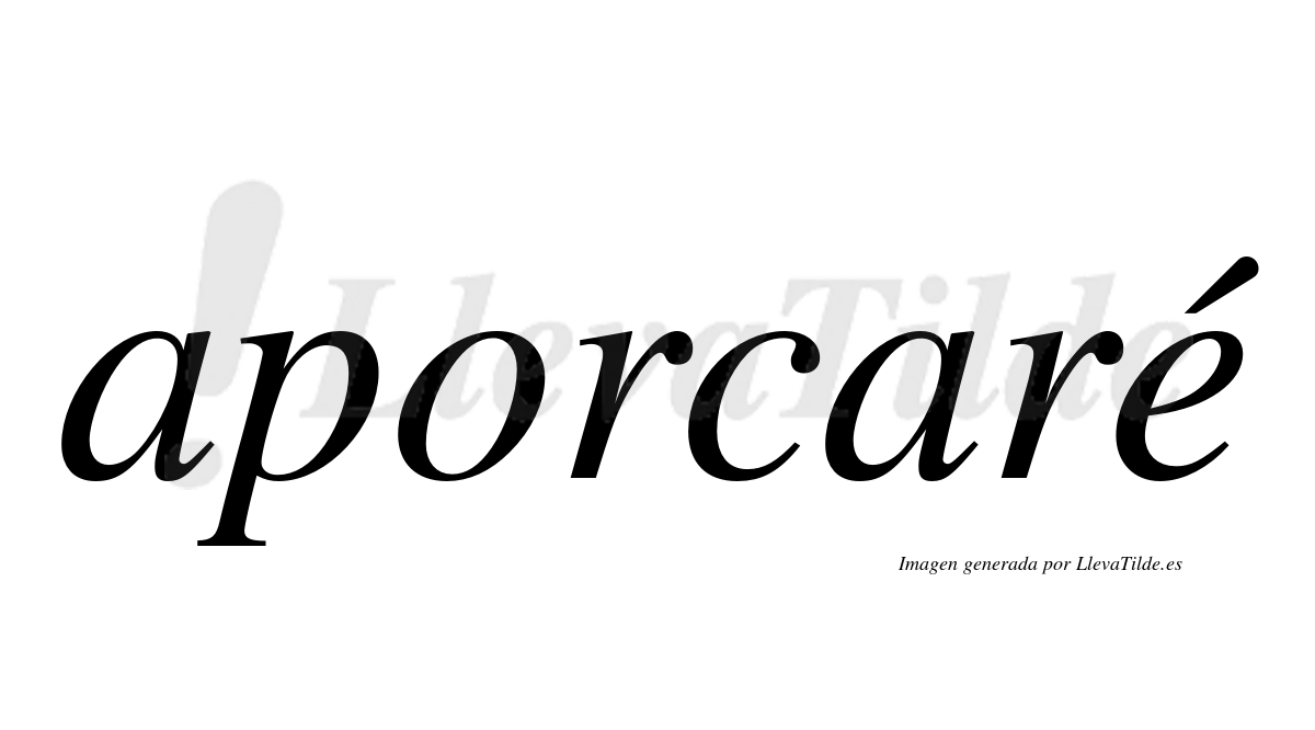 ¿Lleva tilde aporcaré? | LlevaTilde.es