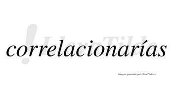 ¿Lleva tilde correlacionarías? | LlevaTilde.es