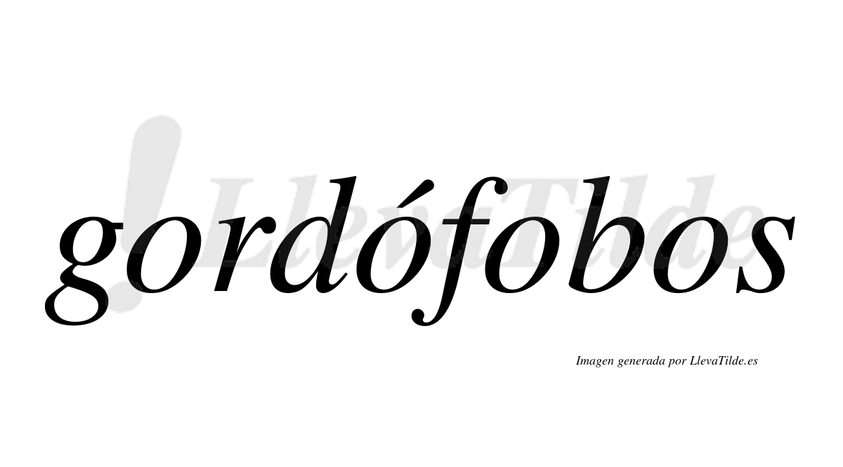 ¿Lleva tilde gordófobos? | LlevaTilde.es
