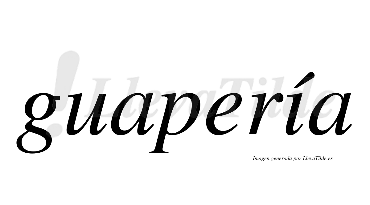 ¿Lleva tilde guapería? | LlevaTilde.es