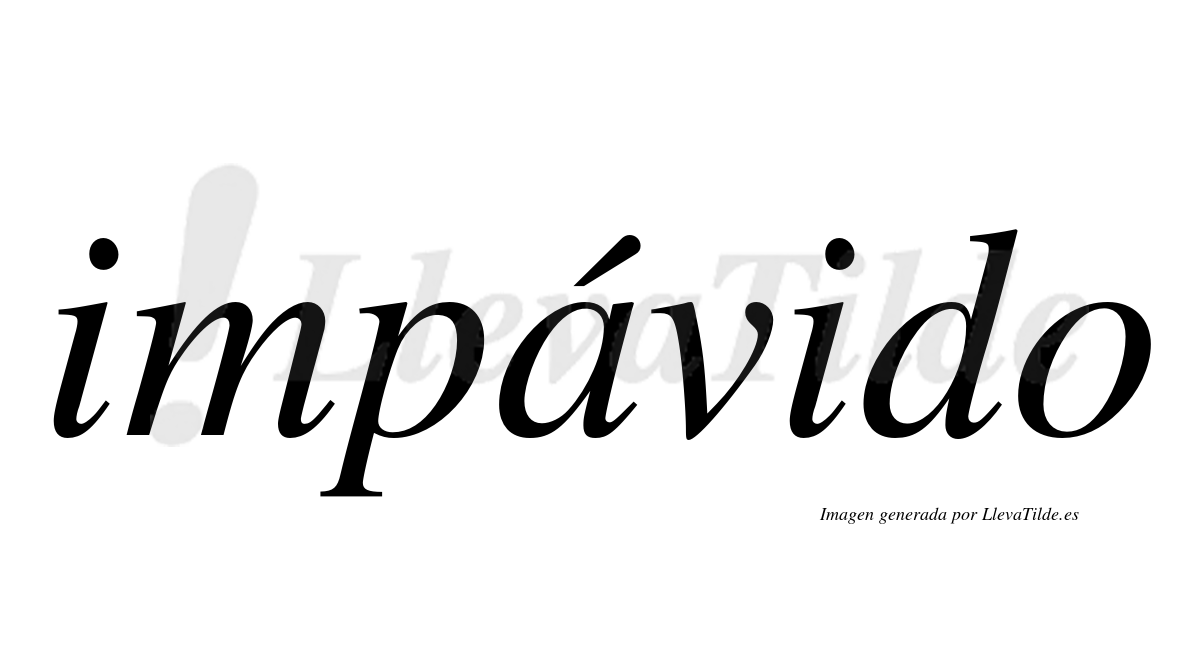 ¿Lleva tilde impávido? | LlevaTilde.es