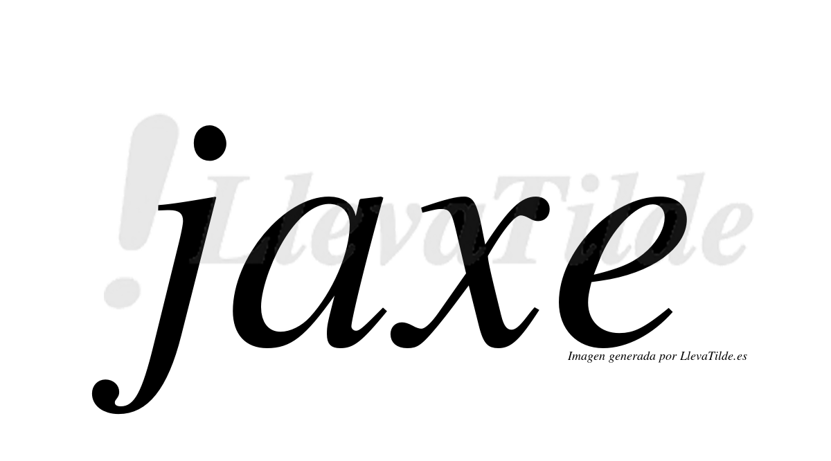 ¿Lleva tilde jaxe? | LlevaTilde.es