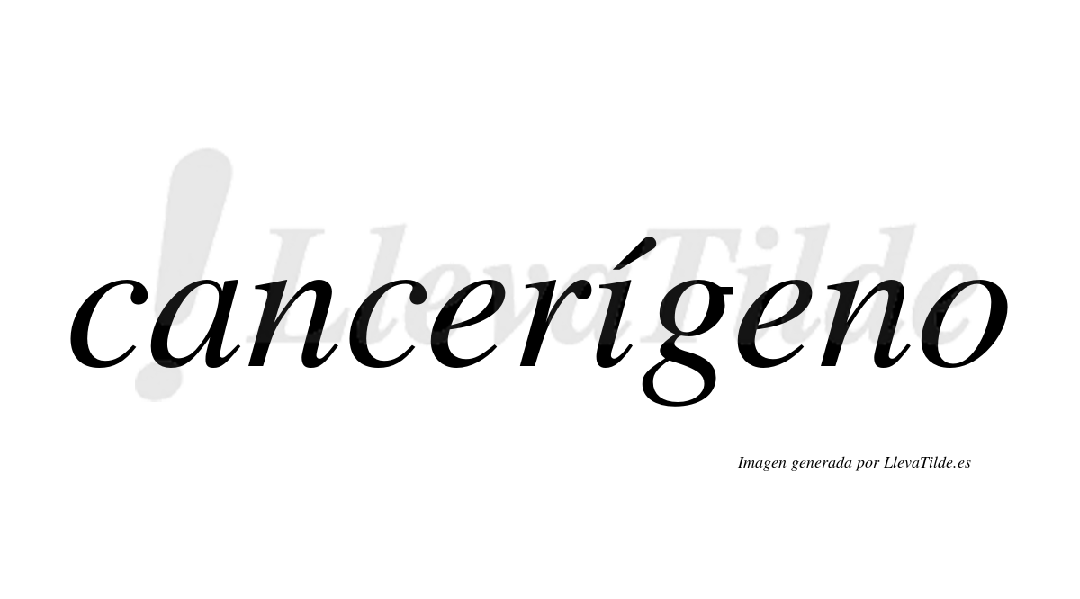 ¿Lleva tilde cancerígeno? | LlevaTilde.es