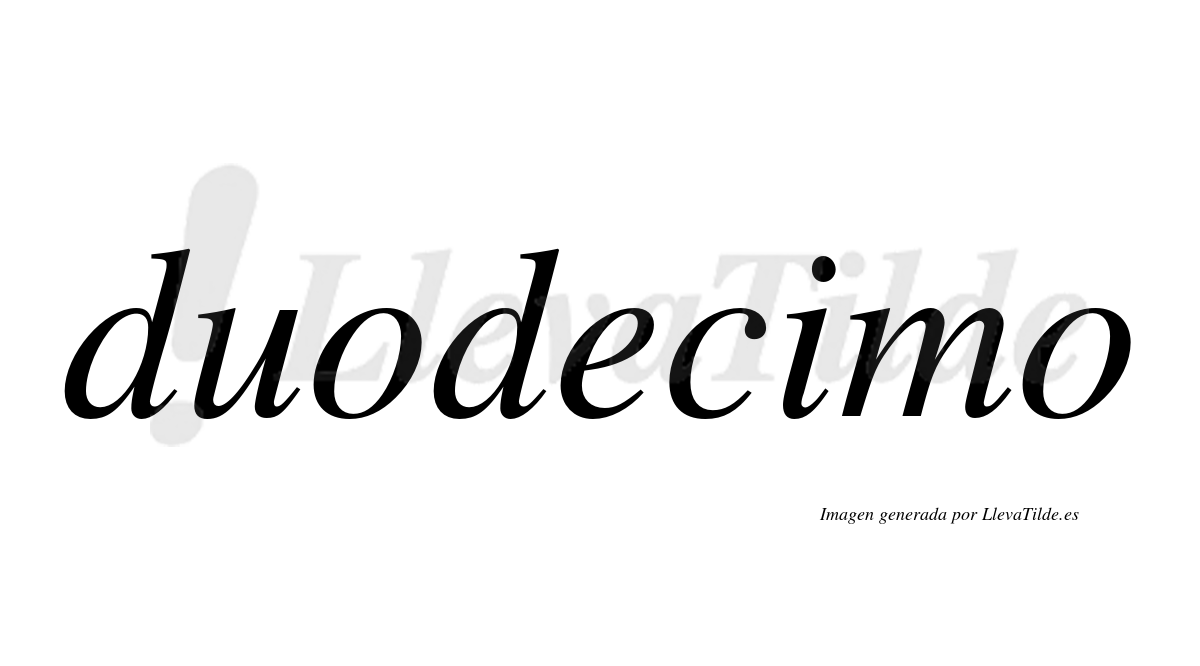 ¿Lleva tilde duodecimo? | LlevaTilde.es