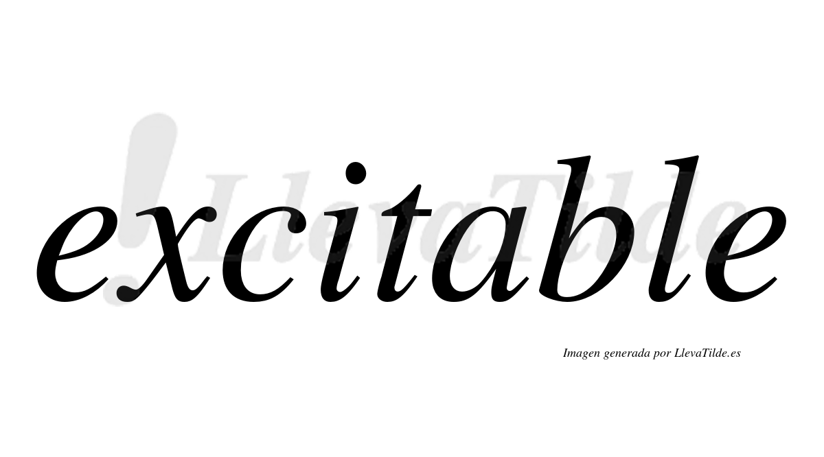 ¿Lleva tilde excitable? | LlevaTilde.es