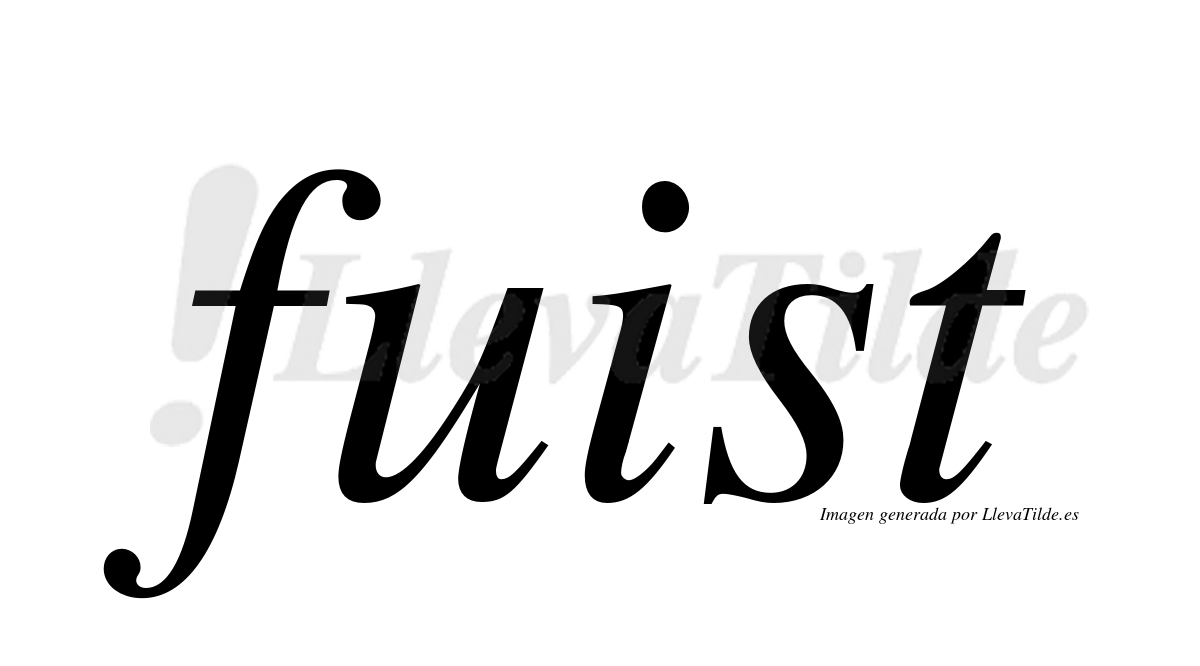 ¿Lleva tilde fuist? | LlevaTilde.es