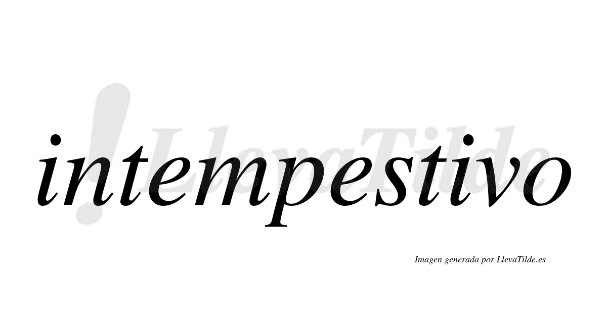 ¿Lleva tilde intempestivo? | LlevaTilde.es