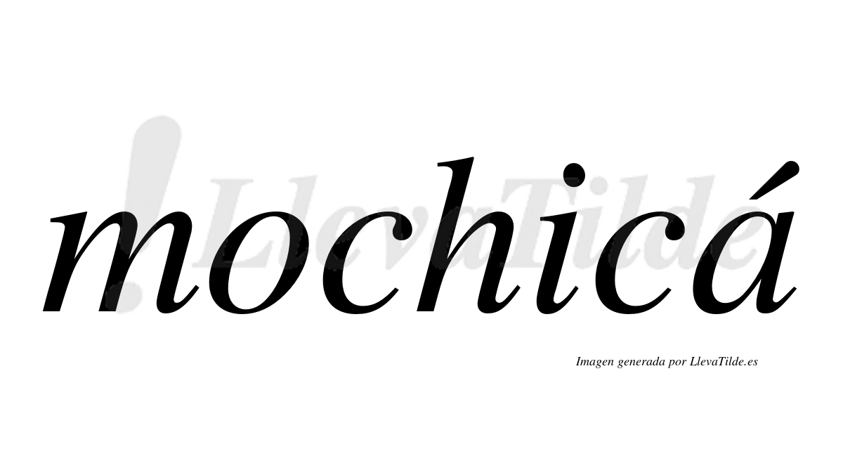 ¿Lleva tilde mochicá? | LlevaTilde.es