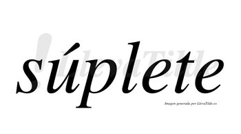 ¿Lleva tilde súplete? | LlevaTilde.es