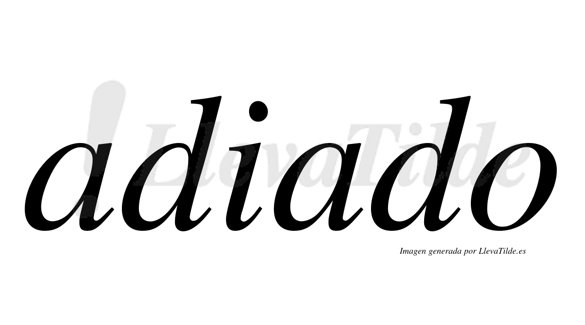 ¿Lleva tilde adiado? | LlevaTilde.es