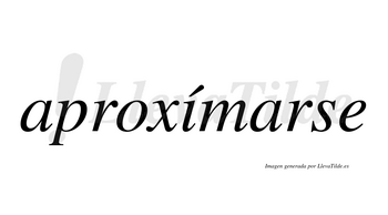 ¿Lleva tilde aproxímarse? | LlevaTilde.es