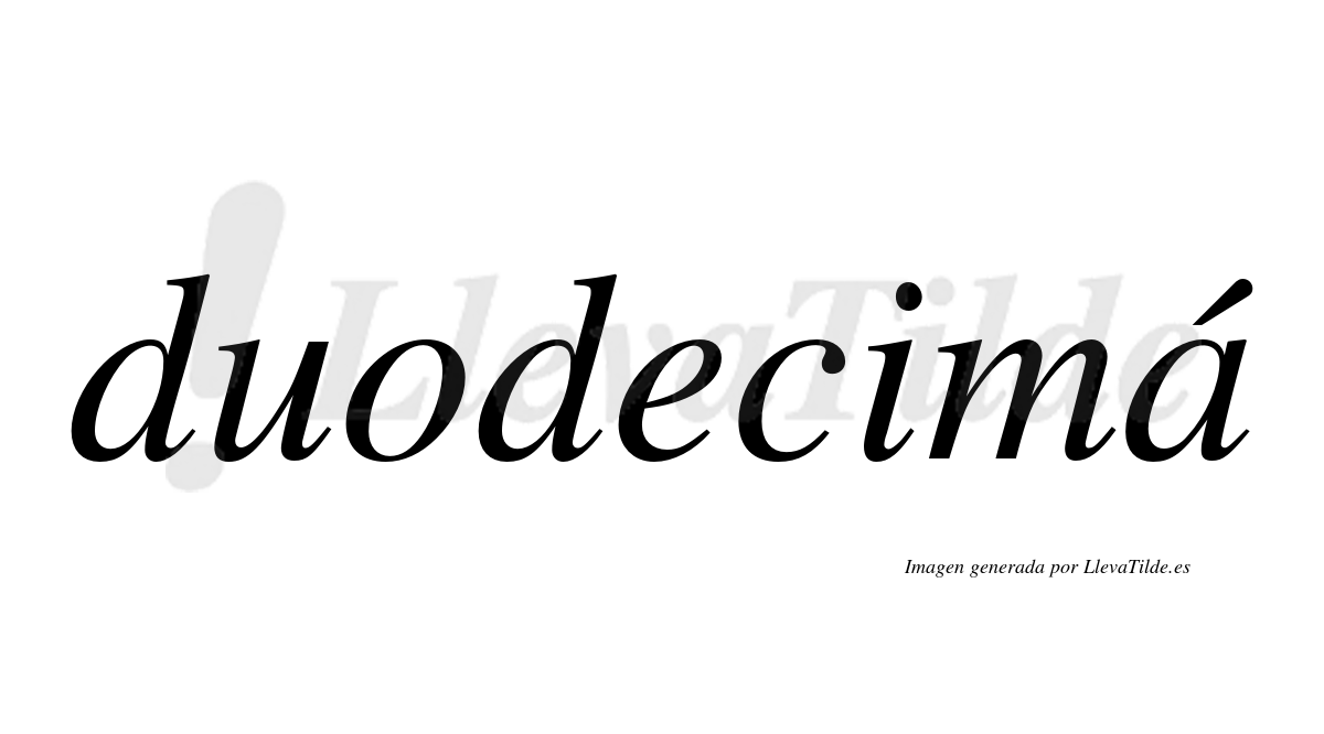 ¿Lleva tilde duodecimá? | LlevaTilde.es