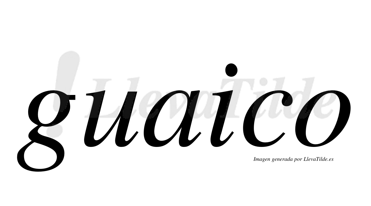 ¿Lleva tilde guaico? | LlevaTilde.es