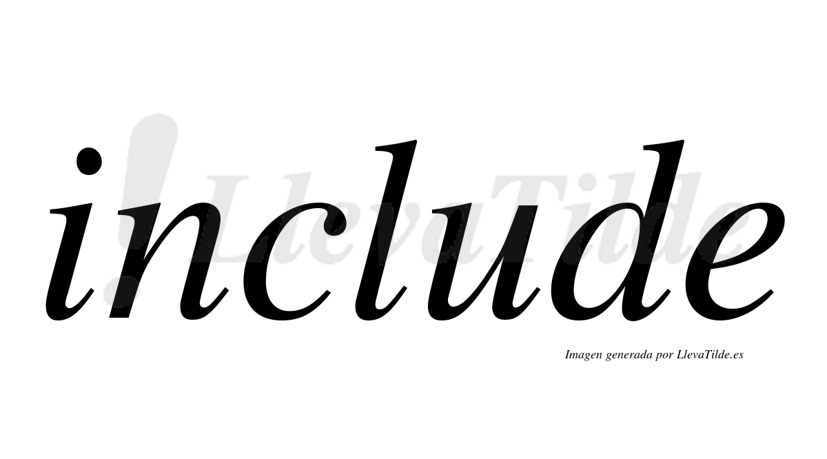 ¿Lleva tilde include? | LlevaTilde.es