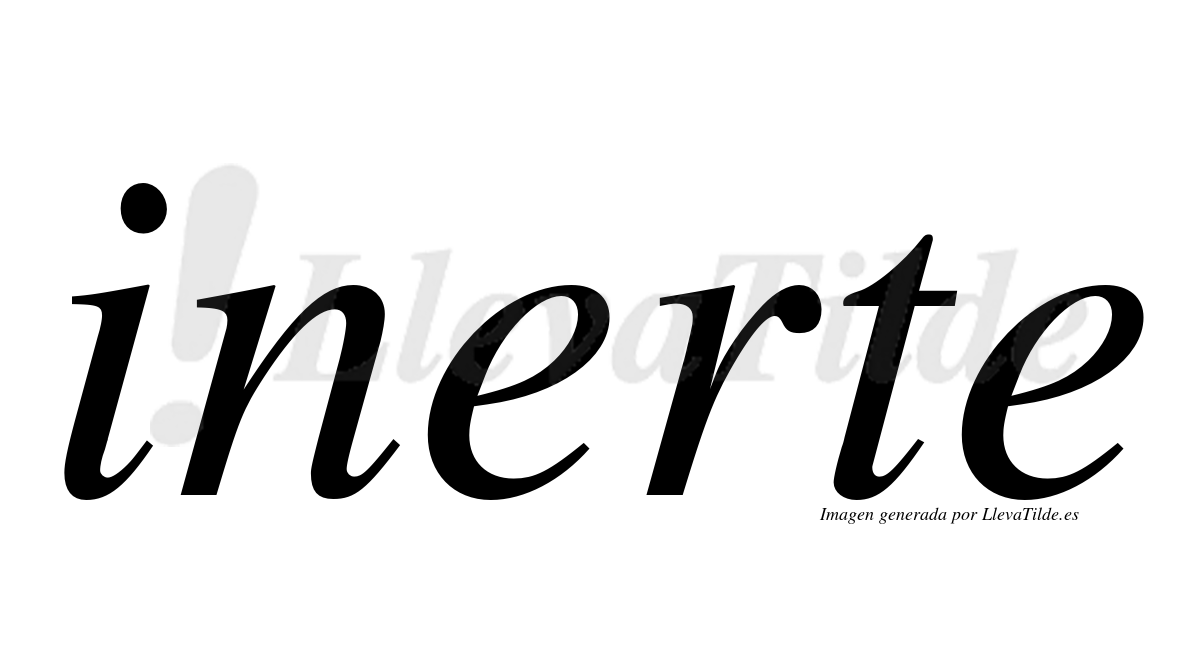 ¿Lleva tilde inerte? | LlevaTilde.es
