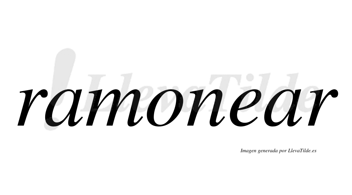 ¿Lleva tilde ramonear? | LlevaTilde.es