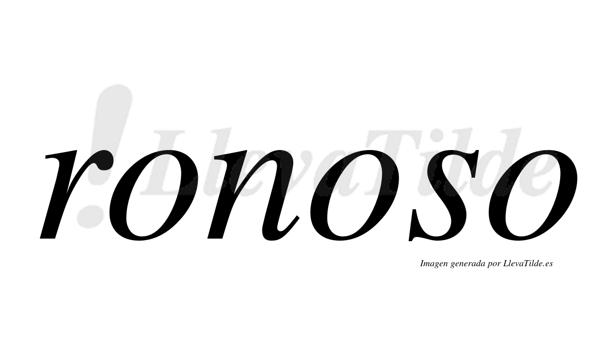 ¿Lleva tilde ronoso? | LlevaTilde.es