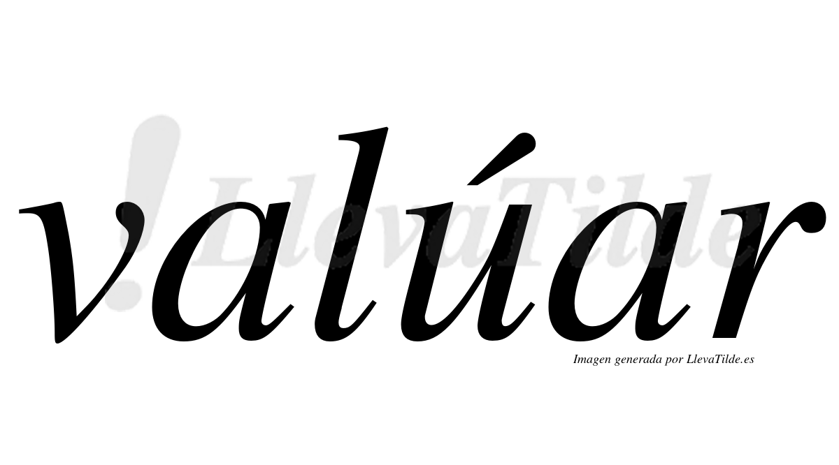 ¿Lleva tilde valúar? | LlevaTilde.es