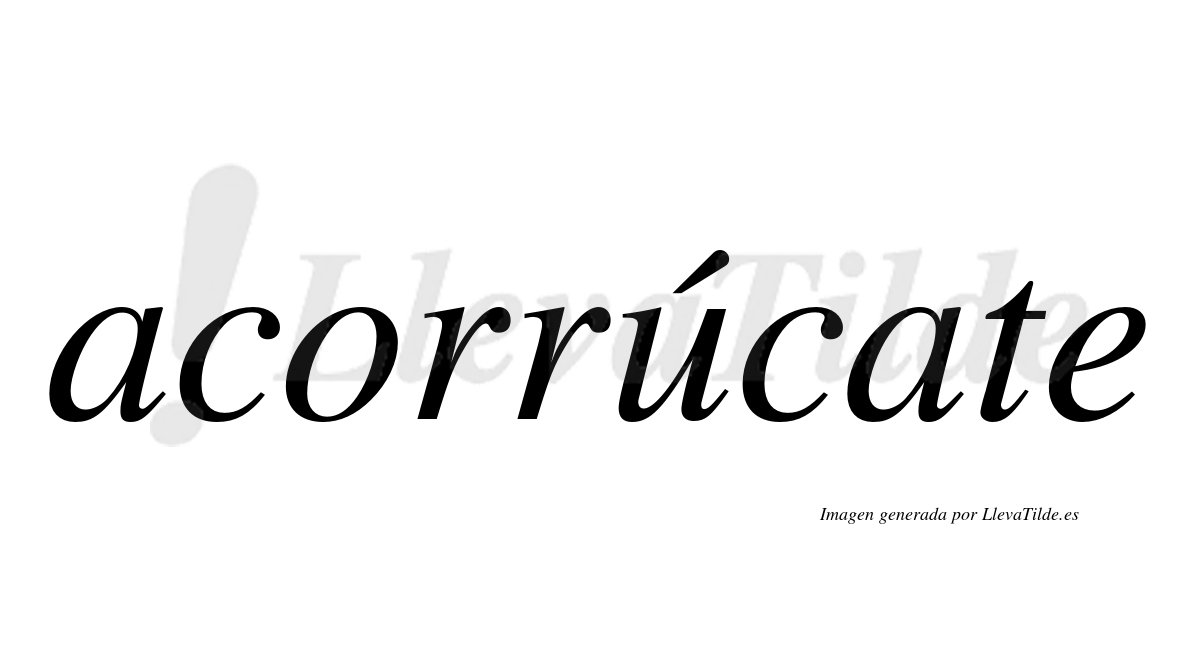 ¿Lleva tilde acorrúcate? | LlevaTilde.es