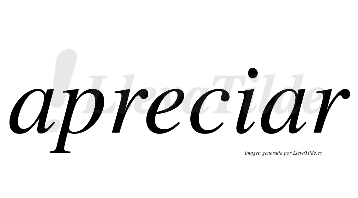 ¿Lleva tilde apreciar? | LlevaTilde.es