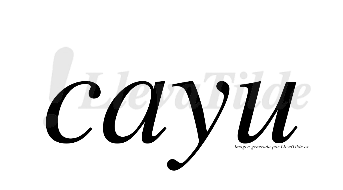 ¿Lleva tilde cayu? | LlevaTilde.es