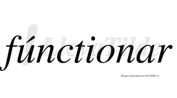 ¿Lleva tilde fúnctionar? | LlevaTilde.es