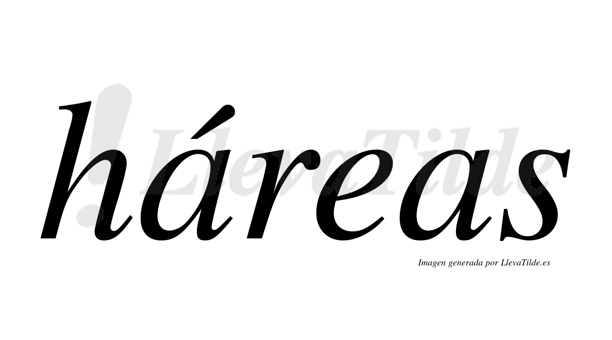 ¿Lleva tilde háreas? | LlevaTilde.es