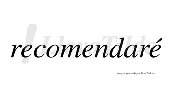 ¿Lleva tilde recomendaré? | LlevaTilde.es