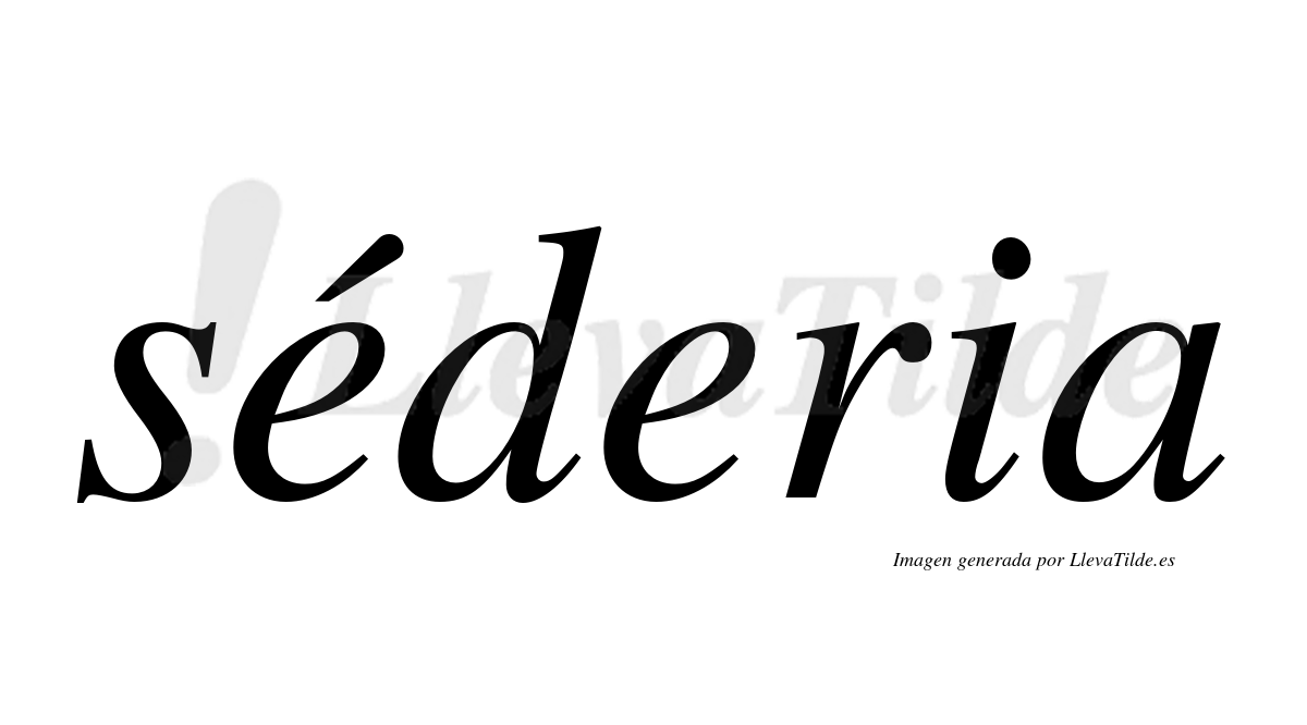 ¿Lleva tilde séderia? | LlevaTilde.es