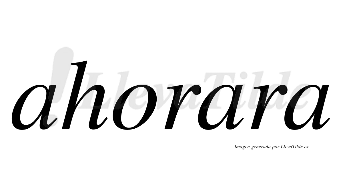 ¿Lleva tilde ahorara? | LlevaTilde.es