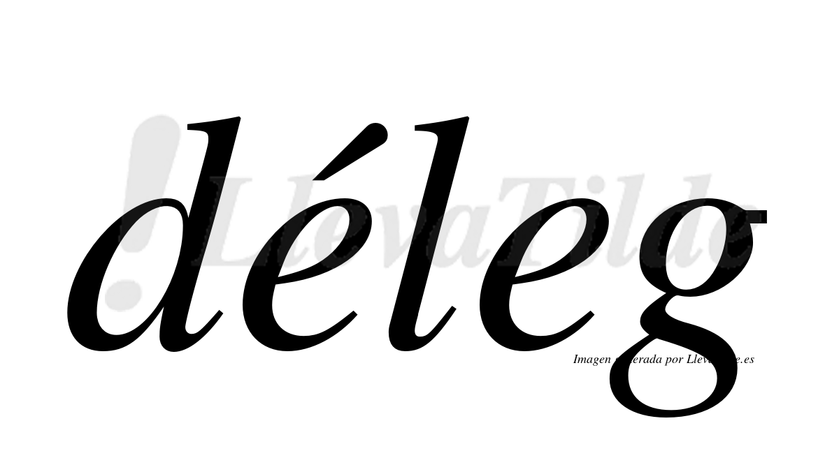 ¿Lleva tilde déleg? | LlevaTilde.es